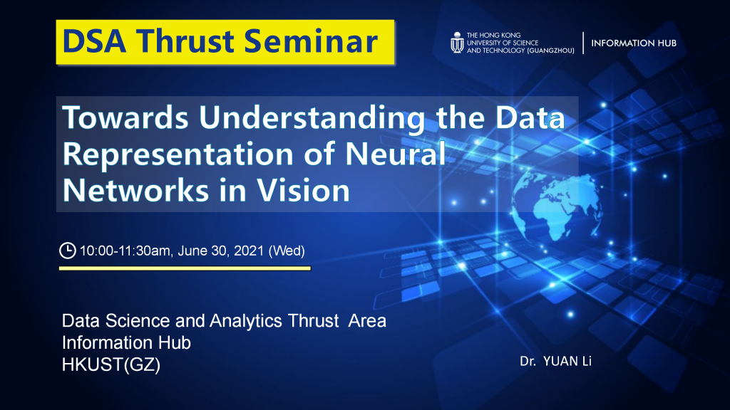 Dsa Thrust Seminar 丨 Towards Understanding The Data Representation Of Neural Networks In Vision